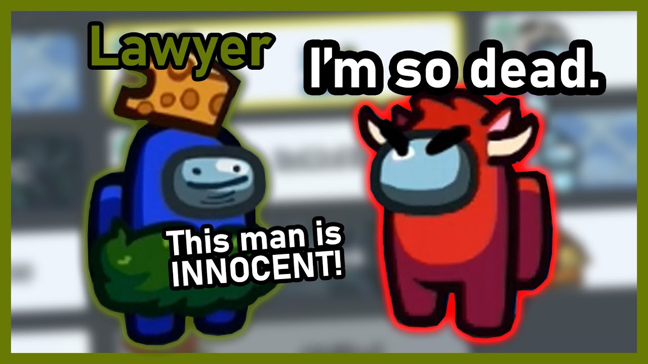 Among Us but I have THIS Lawyer defending me... | Among Us Mods w ...