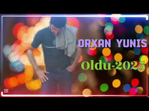 Orxan Yunis - Oldu #2025 #ekskluziv