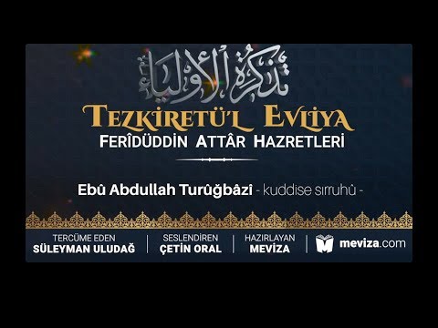 67- Tezkiretül Evliya - Ebû Abdullah Turûğbâzî  Hazretleri