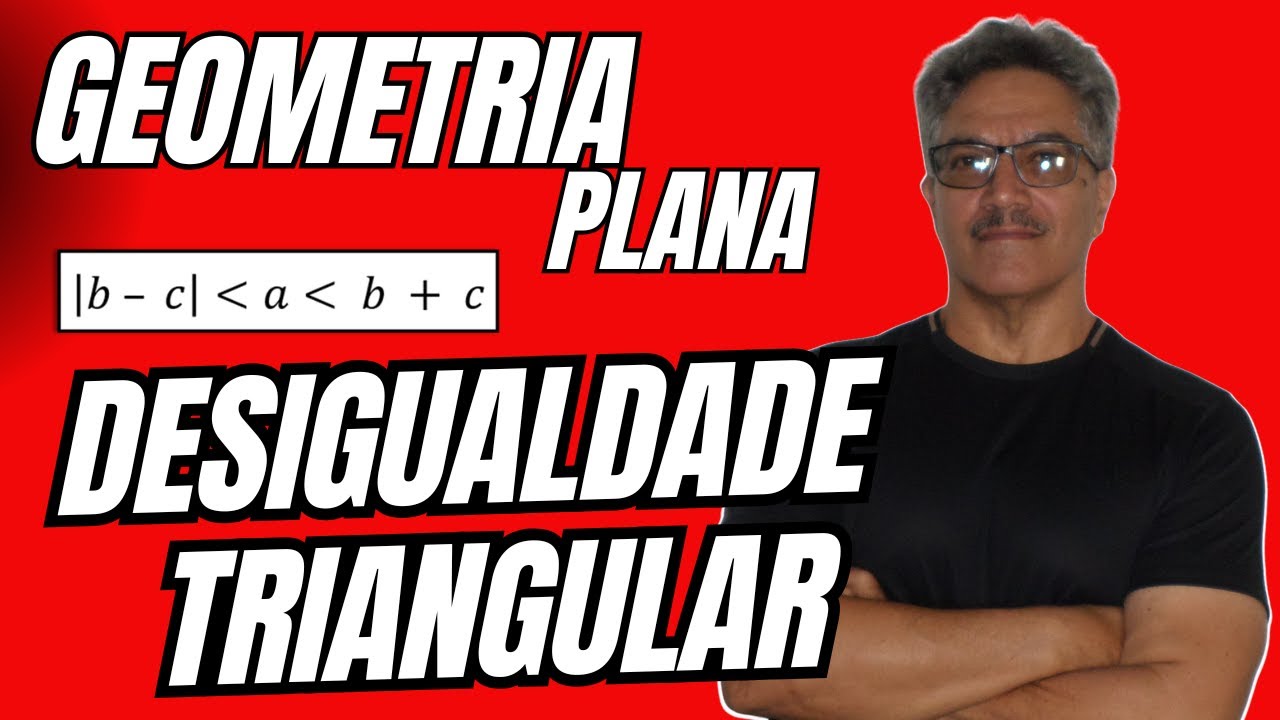 Aula 10: Desigualdade Triangular - YouTube