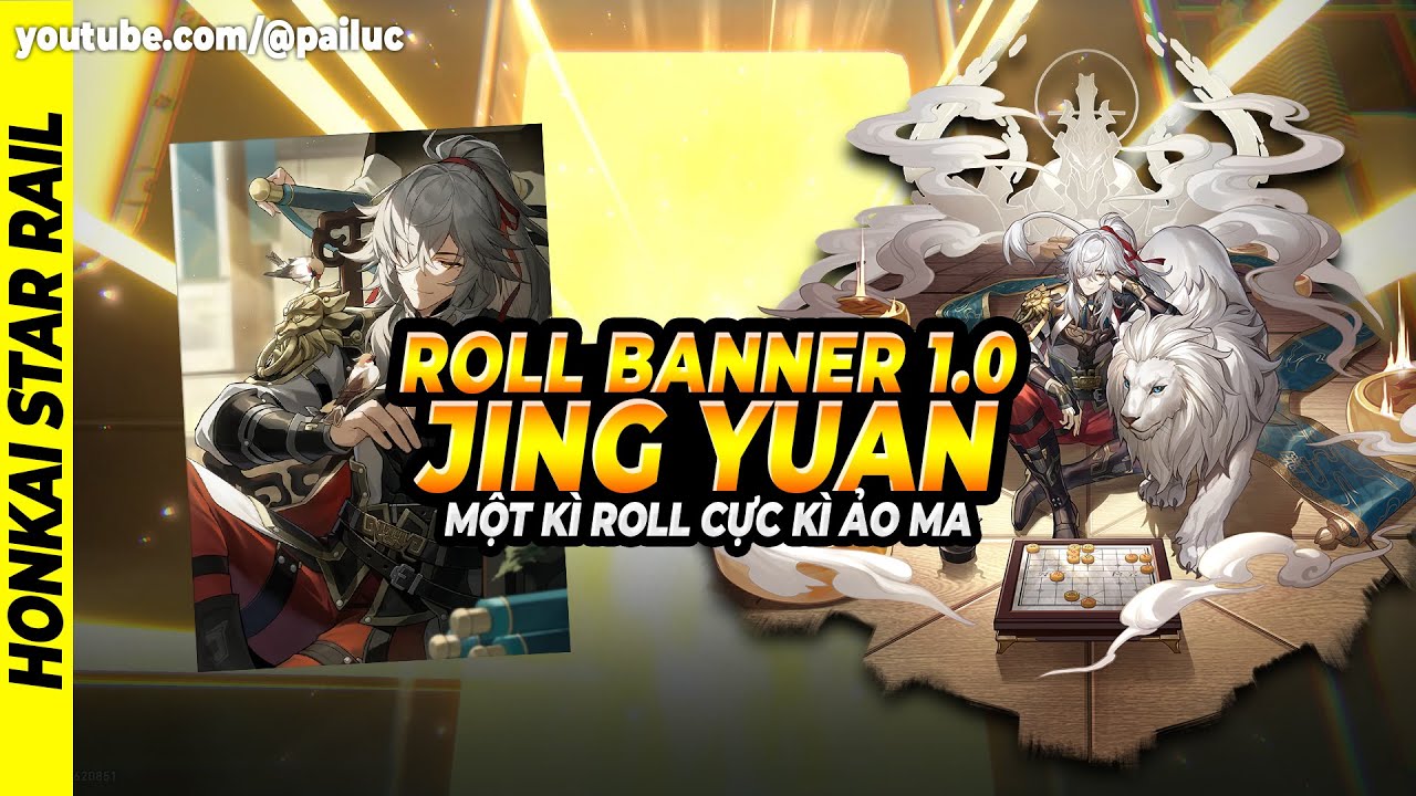 HSR: Cùng Roll Banner Jing Yuan! Tôi Chỉ Định Roll Sushang Cầu May ...