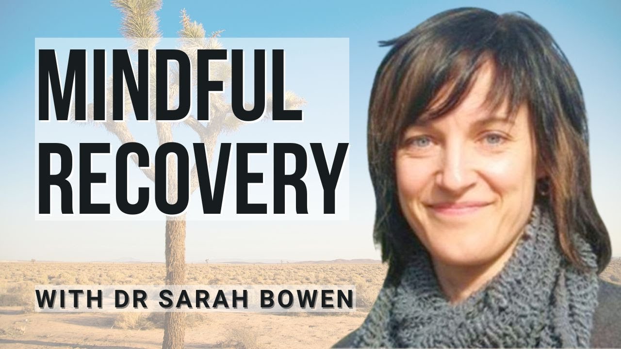 Mindfulness, Compassion, and Addiction Recovery | Sarah Bowen - YouTube