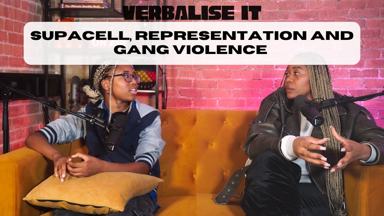 SupaCell, Representation and Gang Violence | Ep.21 | Verbalise It ...
