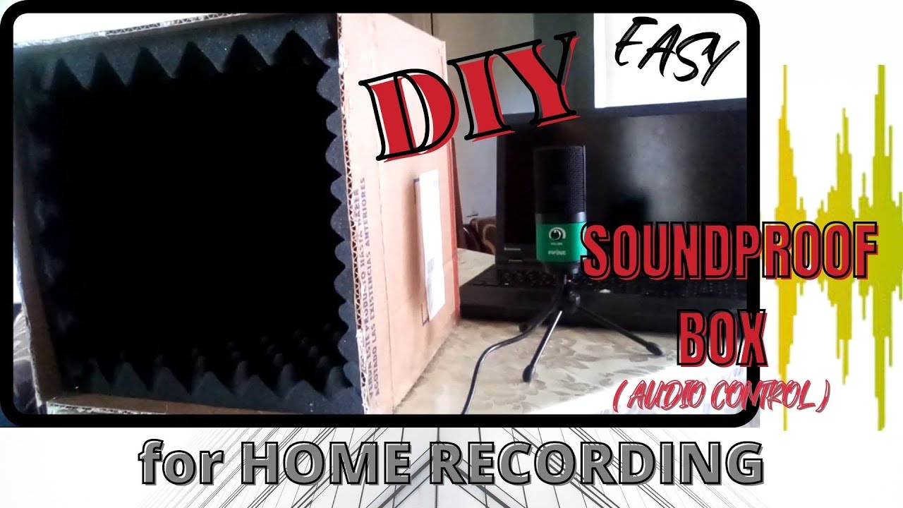 DIY || How To Make a Sound Proof Box for recordings || AUDIO CONTROL ...