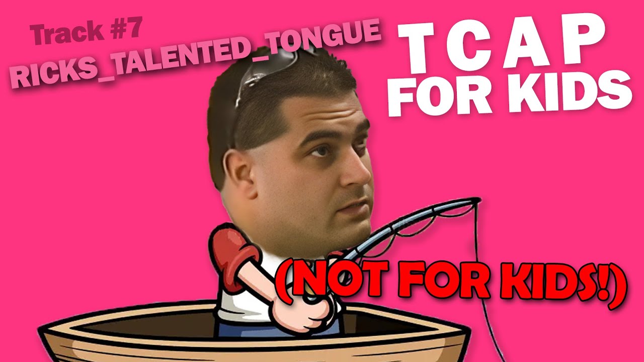 TCAP For Kids (NOT FOR KIDS!) Track #7 - Ricks Talented Tongue - YouTube