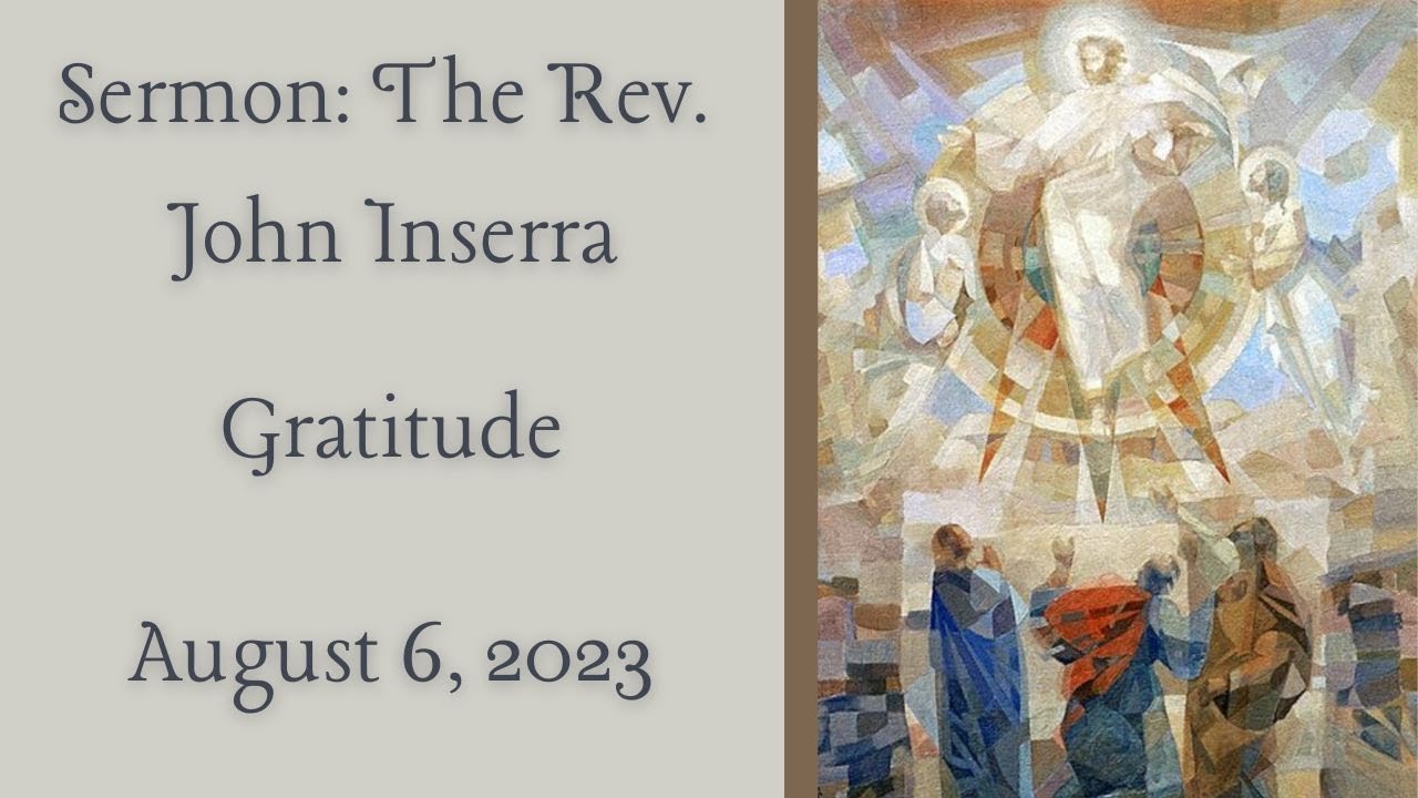 Sermon: The Rev. John Inserra (Gratitude) August 6, 2023 - YouTube