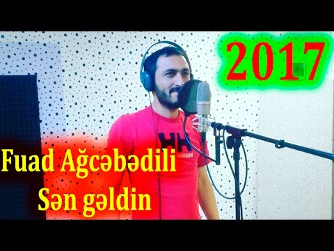 Fuad Agcabedili - Sen Geldin 2017