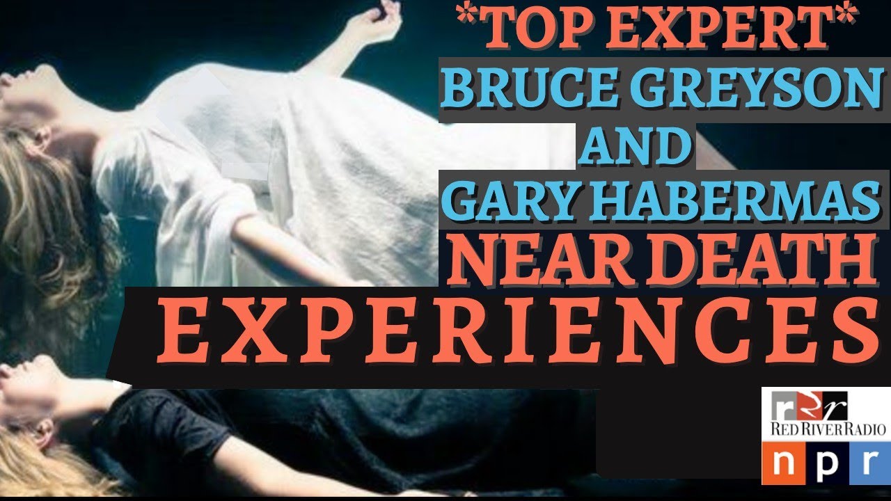 Confirmed Seeing & Hearing After Flatlining? - Gary Habermas & Bruce ...