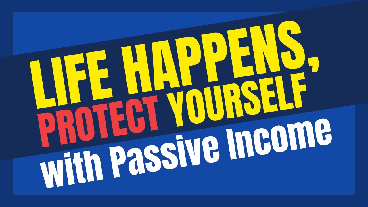 Life Happens, Protect Yourself With Passive Income - YouTube