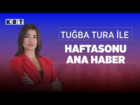 #CANLI Tuğba Tura ile KRT Hafta Sonu Ana Haber (20.06.2026)
