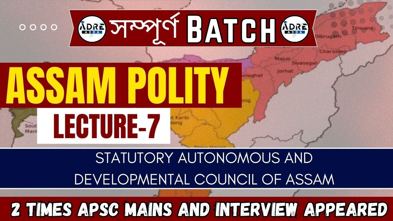 Assam Polity | L-7 I Assam GK | ADRE I APSC I Forester I Forest Guard ...