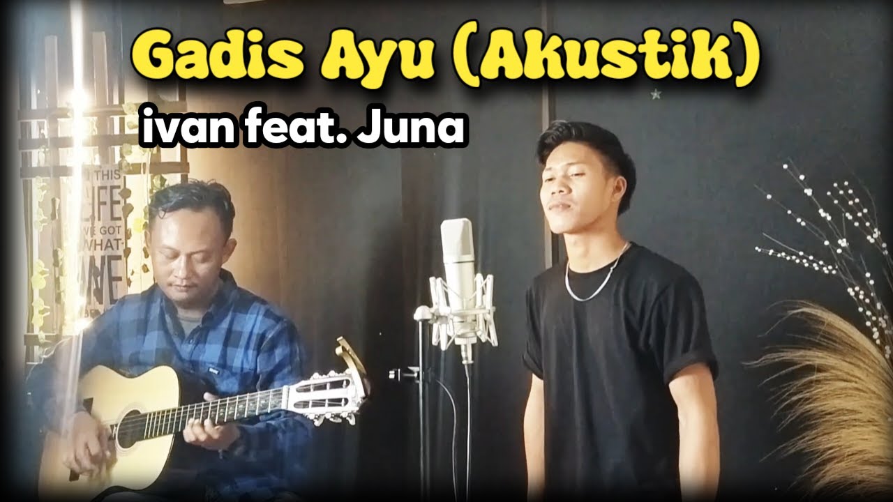 ivan feat. Juna - Gadis ayu ( Akustik ) #popindonesia #musikindonesia - YouTube