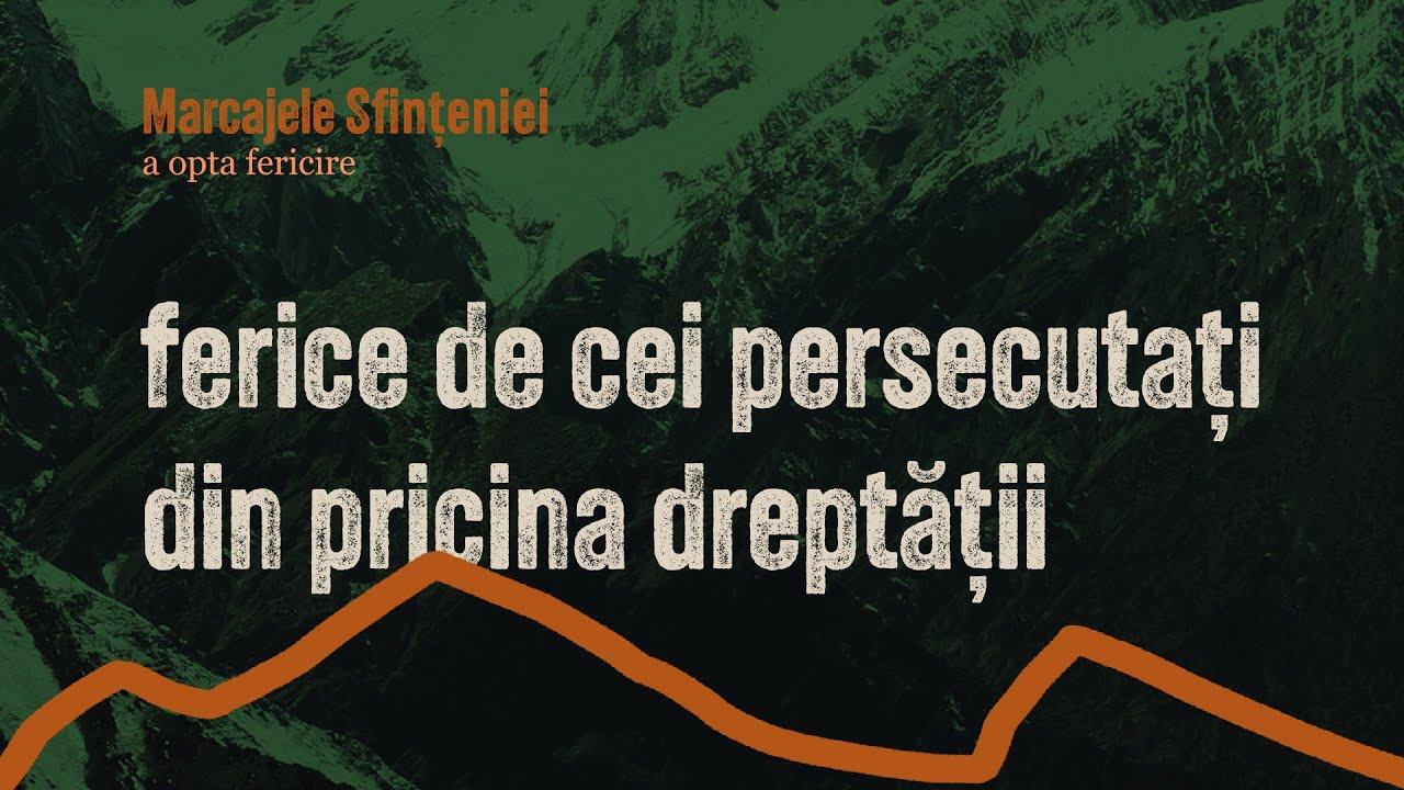 Ferice de cei persecutați din pricina dreptății | Raul Todinca ...