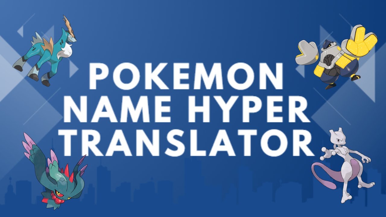 Pokemon Name Hyper Translator - YouTube