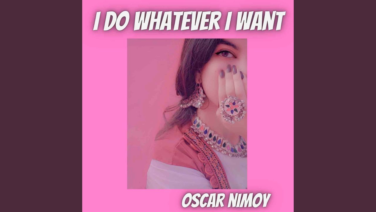 I Do Whatever I Want - YouTube