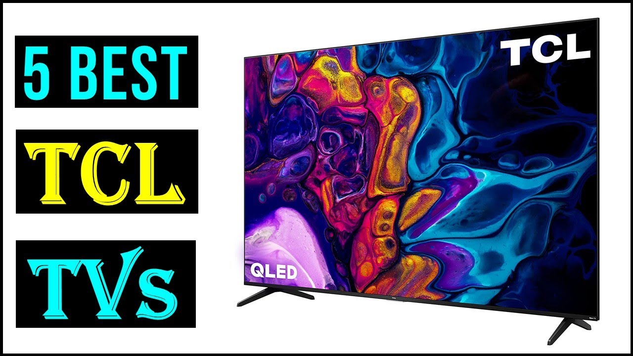Best TCL TVs in 2022 | Top 5 Best 4k Smart TCL TVs | Best TCL TV ...