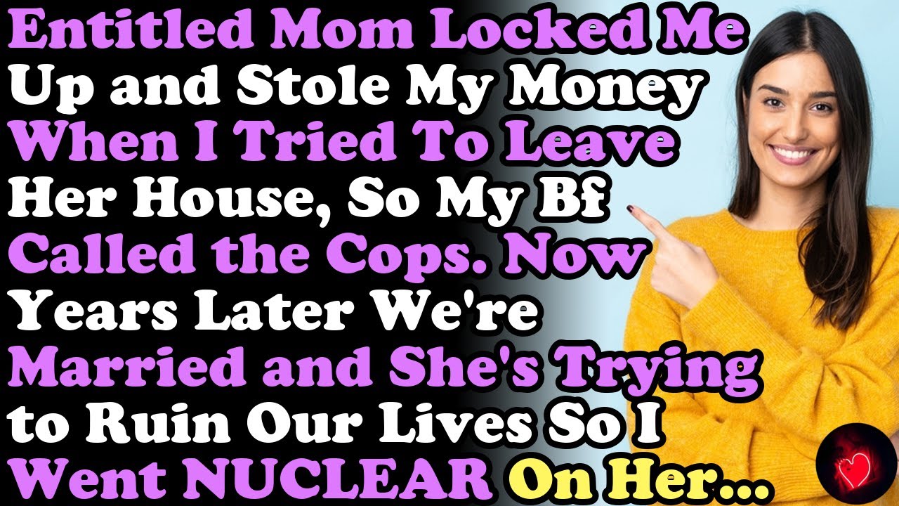 UPDATED: Entitled Mom Locked Me Up and Stole My Money When I Tried To ...