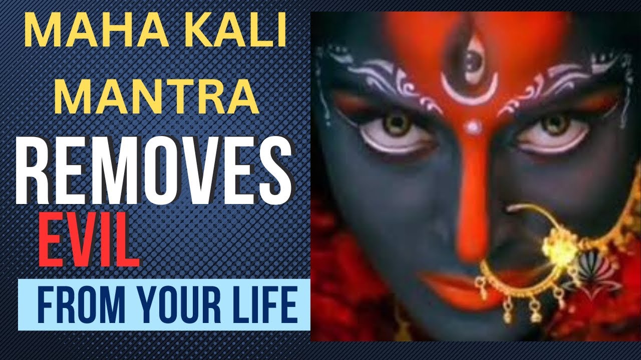VERY POWERFUL! MAHA KALI MOOLA MANTRA TO REMOVE EVIL FROM YOUR LIFE ...