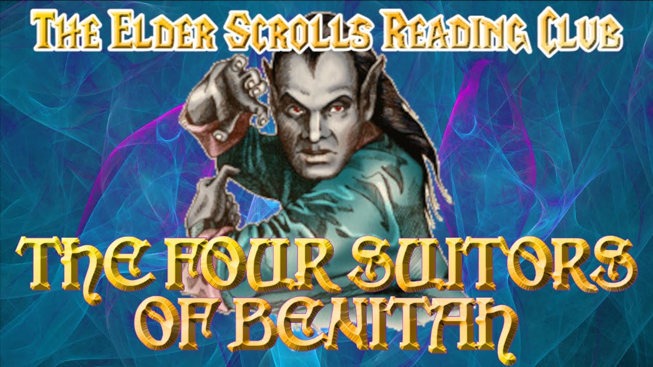 The Four Suitors of Benitah - THE ELDER SCROLLS READING CLUB - EPISODE ...