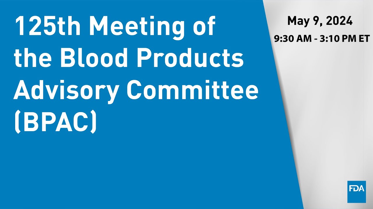 125th Meeting of the Blood Products Advisory Committee (BPAC) - YouTube