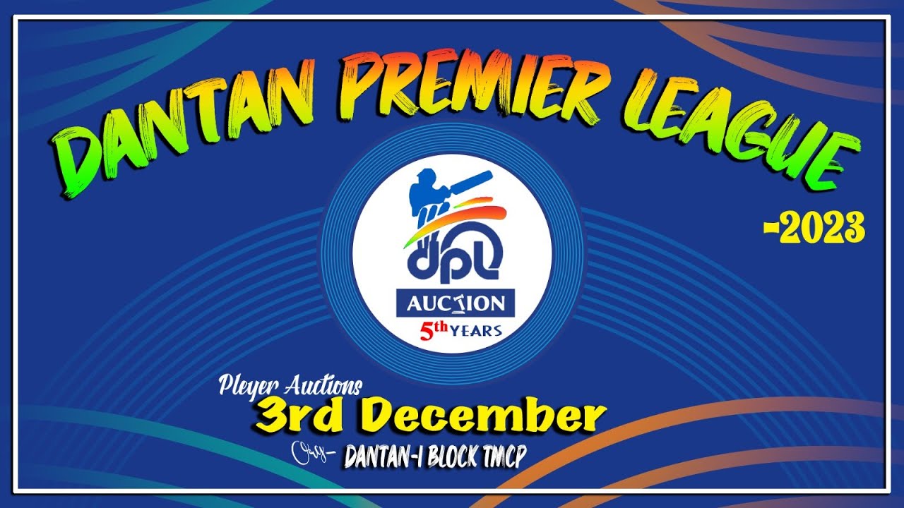 DANTAN PREMIER LEAGUE- 2023 :: PLEYER AUCTIONS !! ORG-BY- DANTAN -1 ...