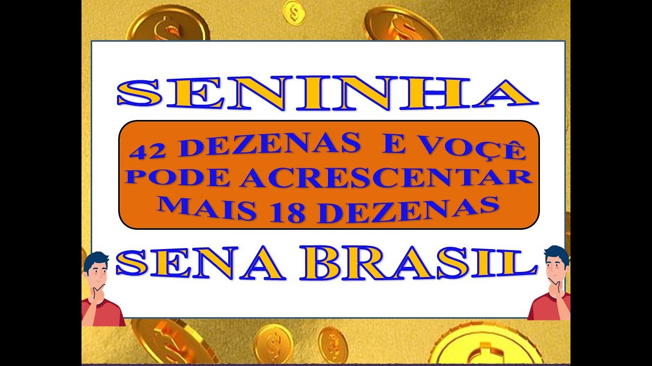 SENINHA COM 42 DEZENAS E PODENDO JOGAR COM FIXAS/SENA BRASIL - YouTube