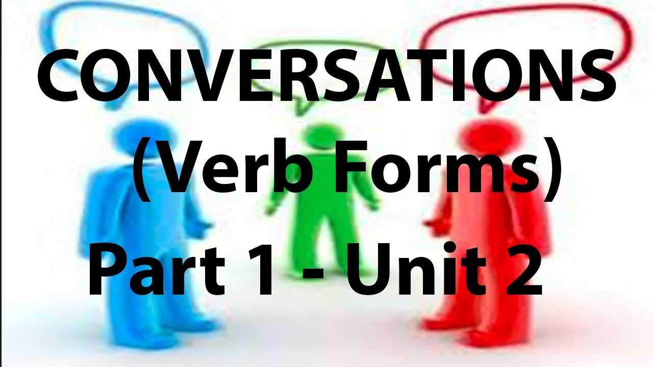 Fluent English Conversation Step by step (Verb Forms) - Part 1 Unit 2 ...