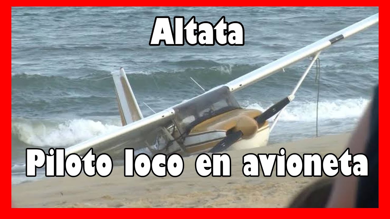 Altata Playa Sinaloa Mexico Piloto Loco Avioneta Peligro - YouTube