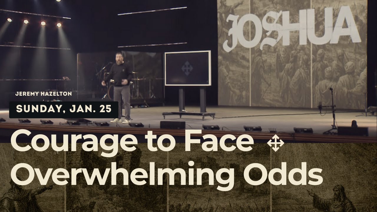 Courage to Face Overwhelming Odds | Jeremy Hazelton (2026-01-25) - YouTube