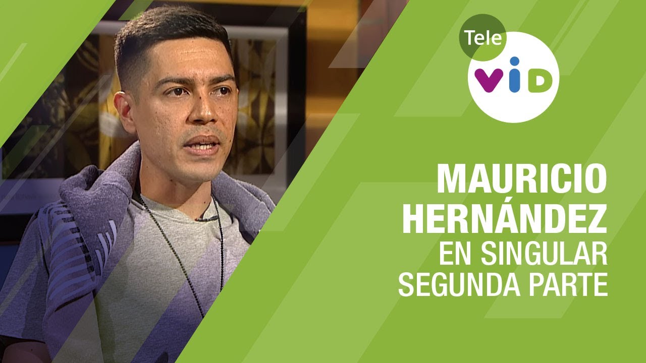 Testimonio de vida Mauricio Hernández, Segunda parte 🎙 En Singular ...