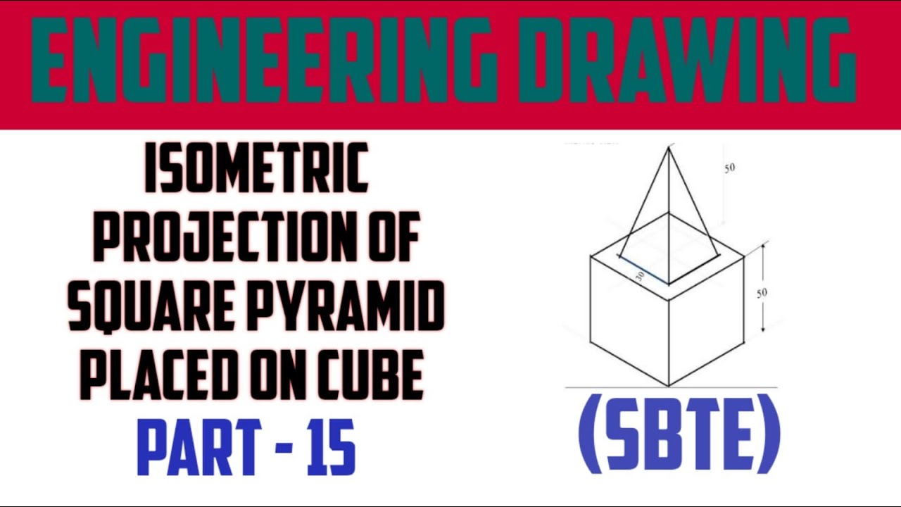 Isometric projection of Square Pyramid placed on a Cube | Part -15 ...