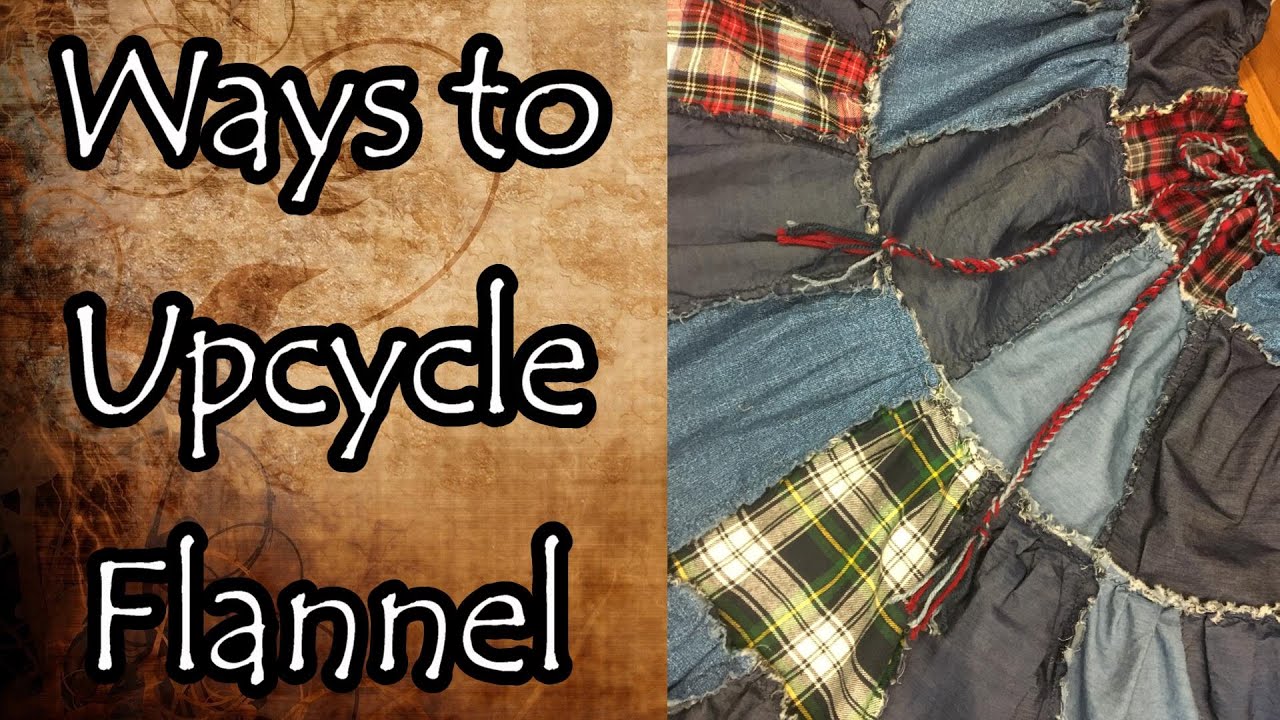 Ways to Upcycle Old or New Flannel - YouTube