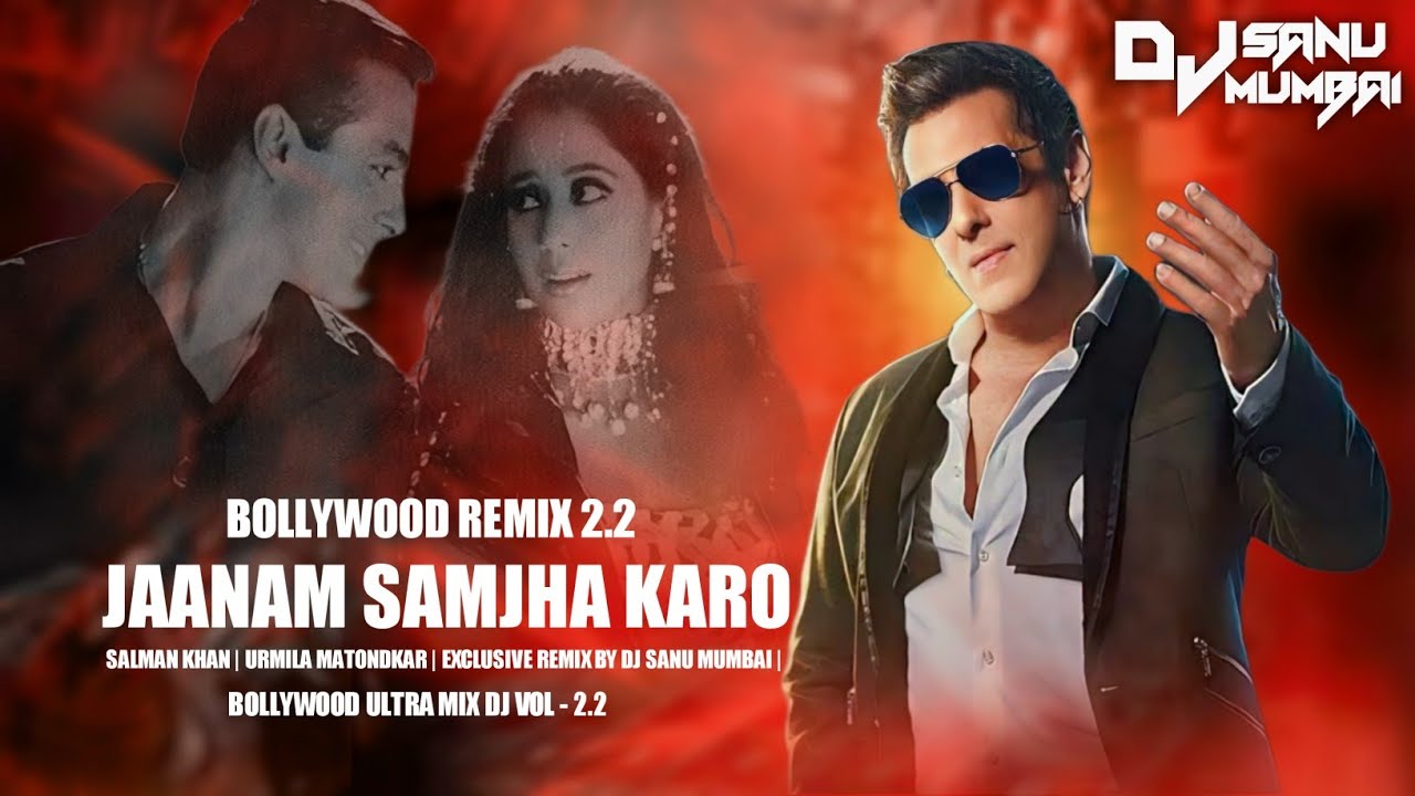 Jaanam Samjha Karo | Bollywood remix song | Dj sanu Mumbai | Salman ...