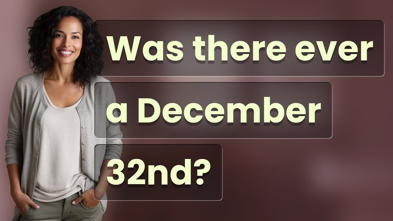 Was there ever a December 32nd? - YouTube