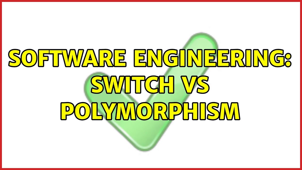 Software Engineering Switch Vs Polymorphism 5 Solutions Youtube