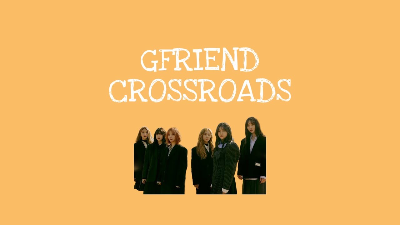 [Lyrics Han/Rom/Ind] GFRIEND - Crossroads (여자친구 - 교차로) - YouTube