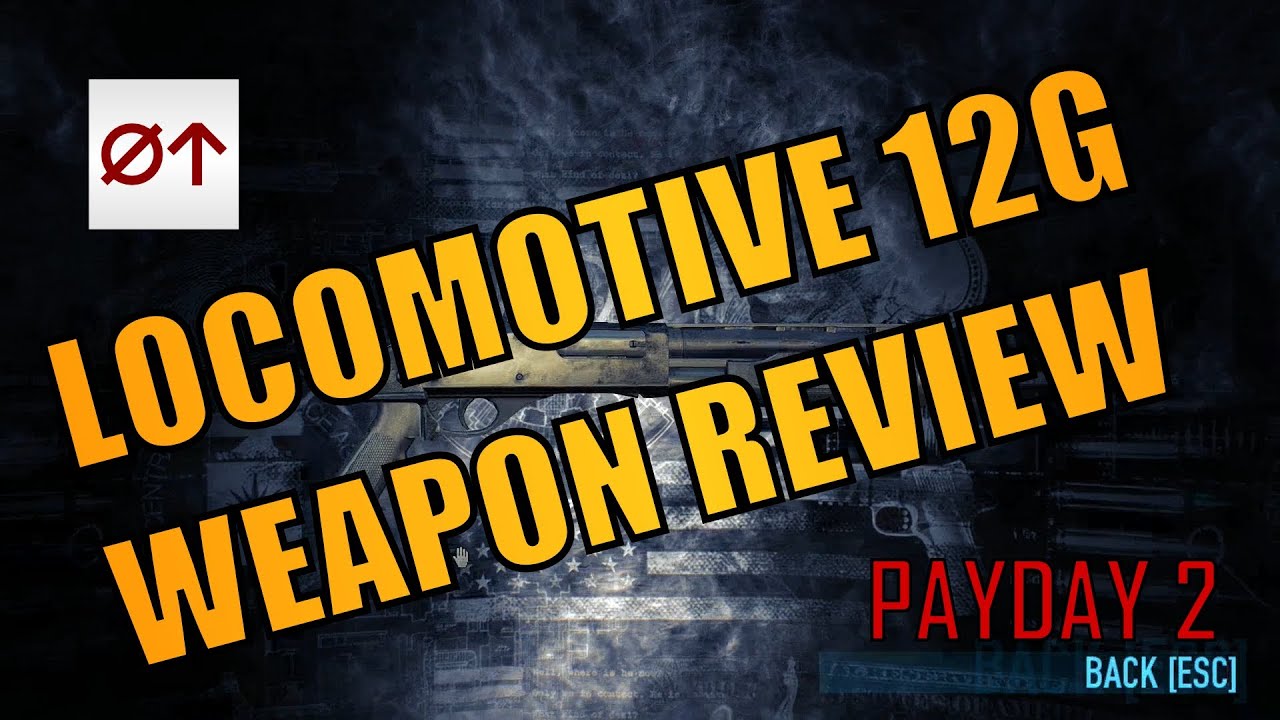 PAYDAY 2 - Locomotive 12G weapon review - YouTube