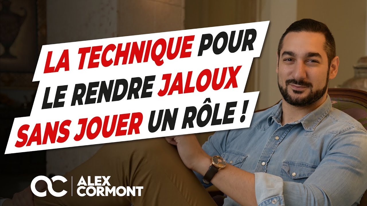 Le rendre jaloux sans jouer un rôle : La technique ! - YouTube
