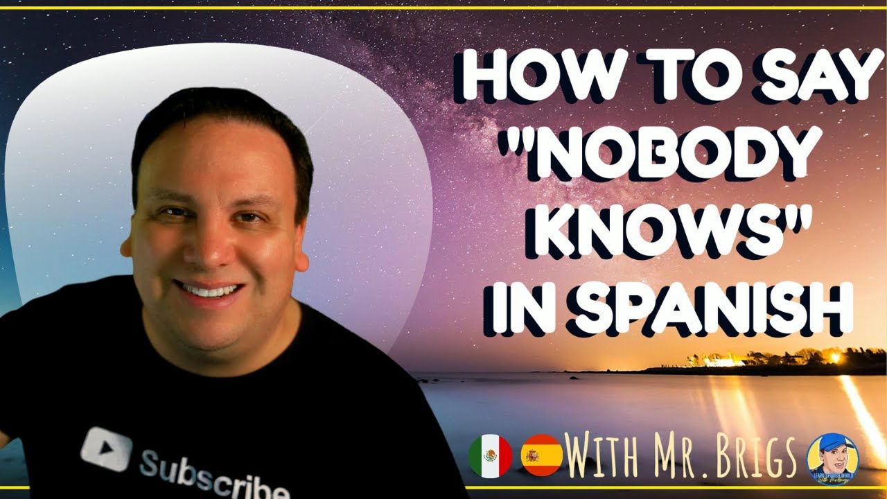 How To Say NOBODY KNOWS In Spanish YouTube how-to-say-nobody-knows-in-spanish-youtube