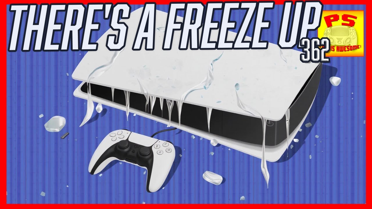 362 - There's a Freeze Up | PS This is Awesome! A PlayStation Podcast ...