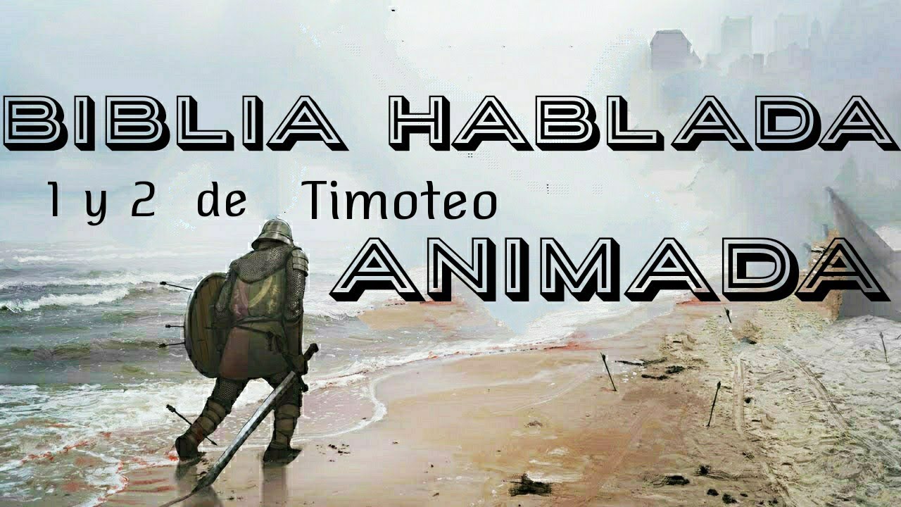 BIBLIA HABLADA ANIMADA 1 Y 2 TIMOTEO - YouTube
