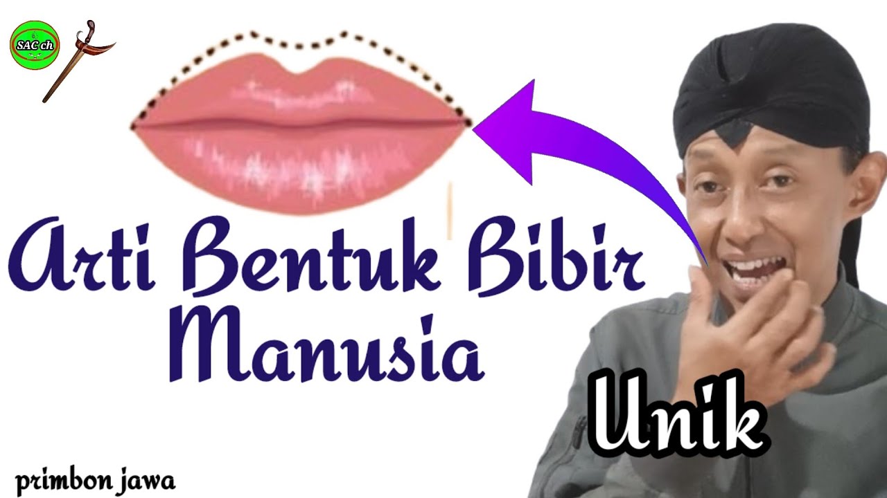 8 Arti Bentuk Bibir Manusia NIH... @senijawajawiterbaru - YouTube