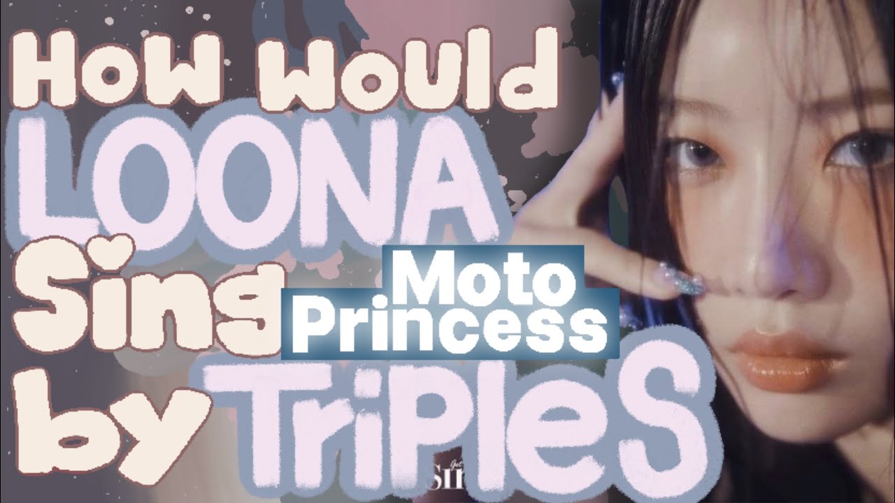 How would ODD EYE CIRCLE sing "Moto Princess" by TripleS ? - YouTube