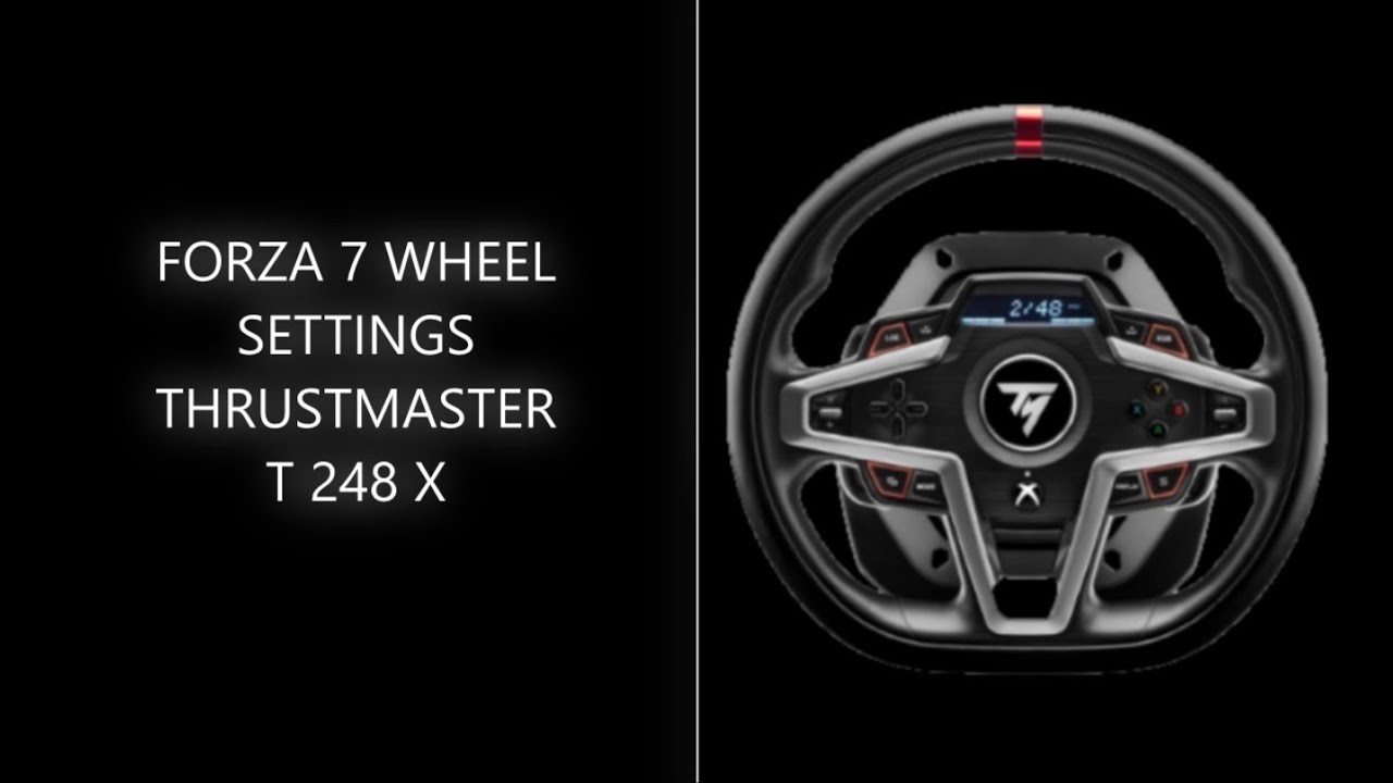 FORZA 7 WHEEL SETTINGS THRUSTMASTER T248 X - YouTube
