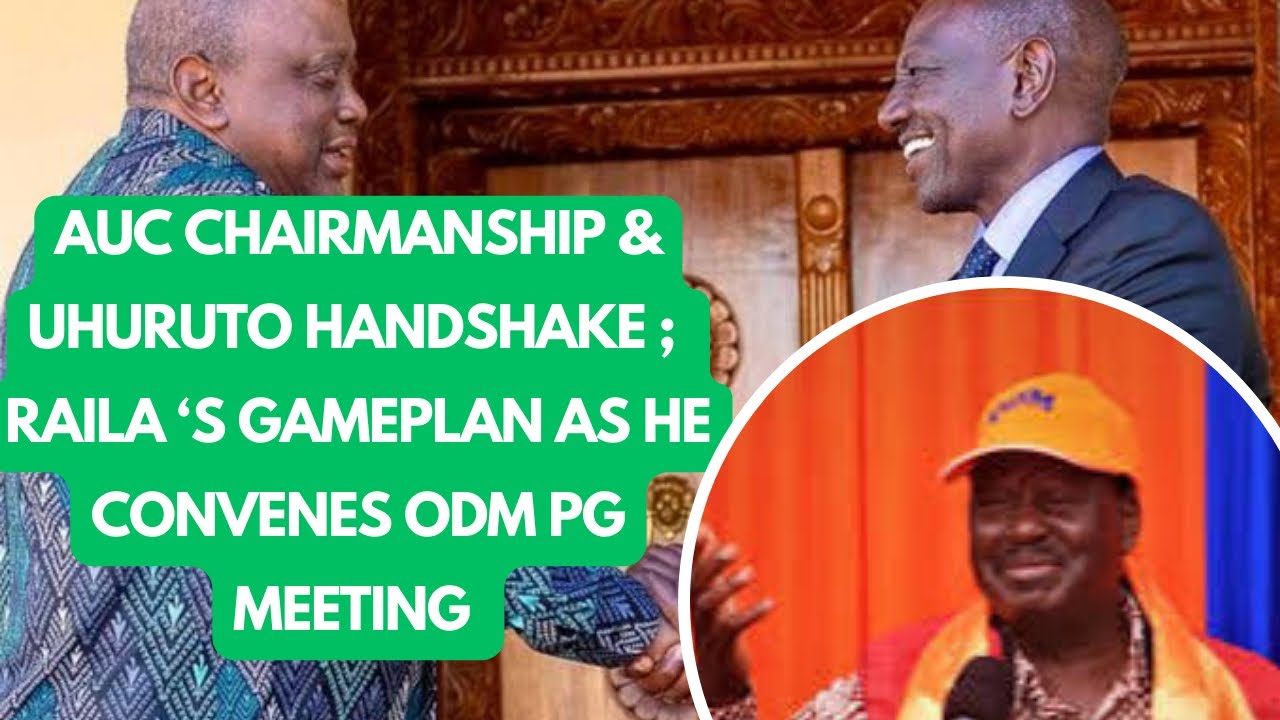 Raila to convene ODM PG meeting after uhuruto meeting and AUC debate ...