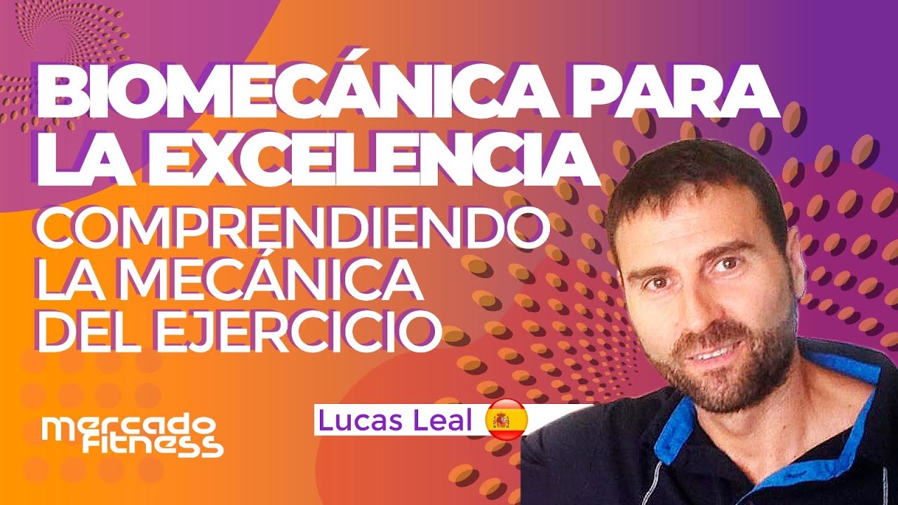 Biomecánica de la Excelencia | Lucas Leal - YouTube