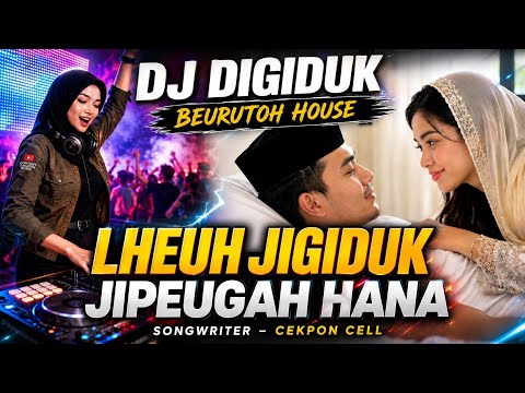  DJ Digiduk Digiduk Viral TikTok 2026 | Lheuh Jigiduk Jipeugah Hana CEKPON CELL