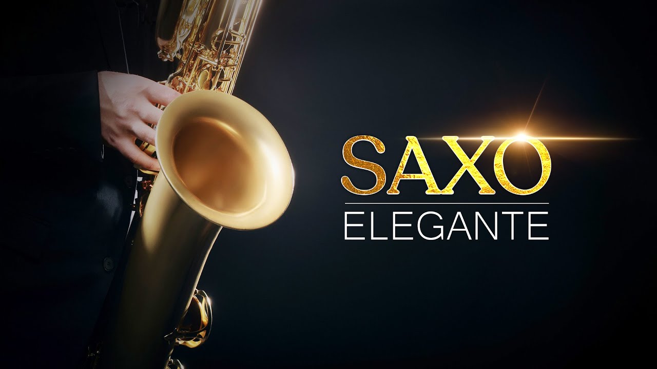 SAXO ELEGANTE, SAXO EN LAS MAÑANAS, INSTRUMENTAL RELAXING SAXOPHONE ...