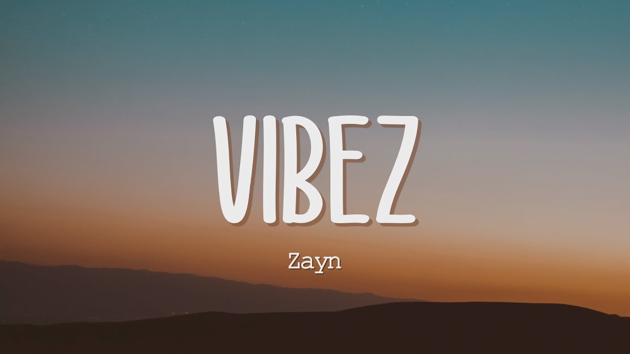 zayn - vibez (lyrics) - YouTube