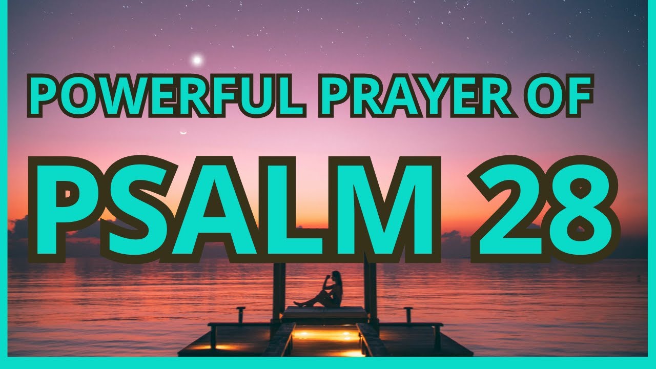 PSALM 28 STRONG AND POWERFUL PRAYER TO WIN IN TIMES OF DESPERATION ...